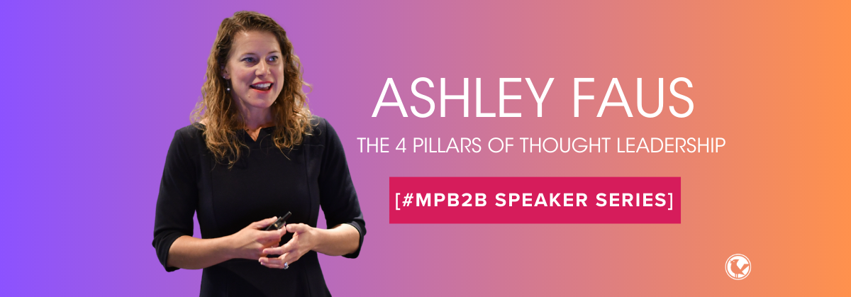 The 4 Pillars of Thought Leadership with Ashley Faus - MarketingProfs ...