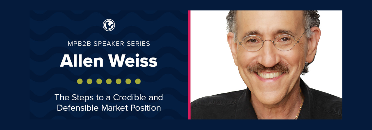 The Steps to a Credible and Defensible Market Position, by Allen Weiss ...
