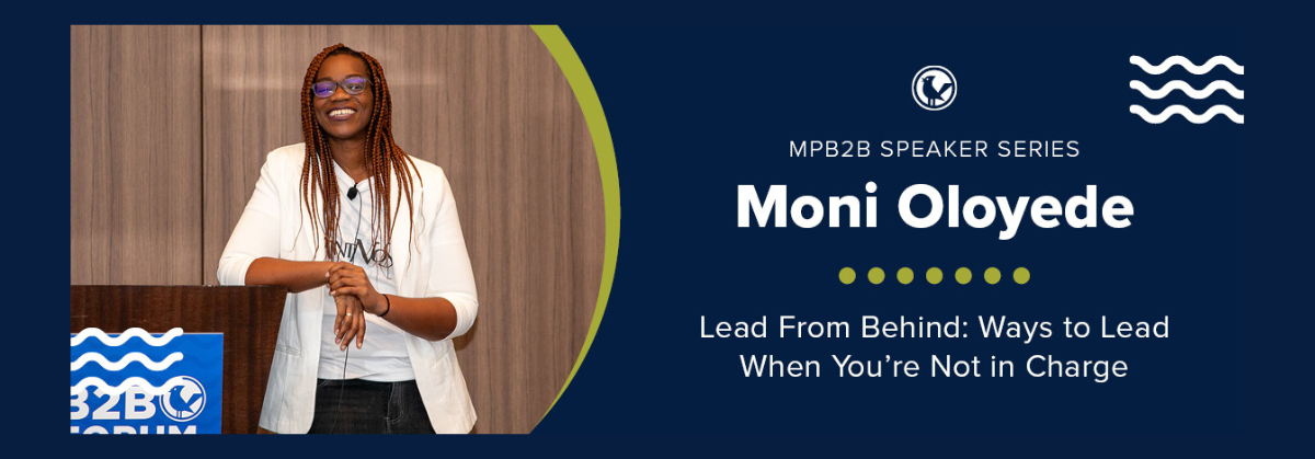 Lead From Behind: Ways to Lead When You’re Not in Charge with Moni Oloyede - MarketingProfs B2B ...