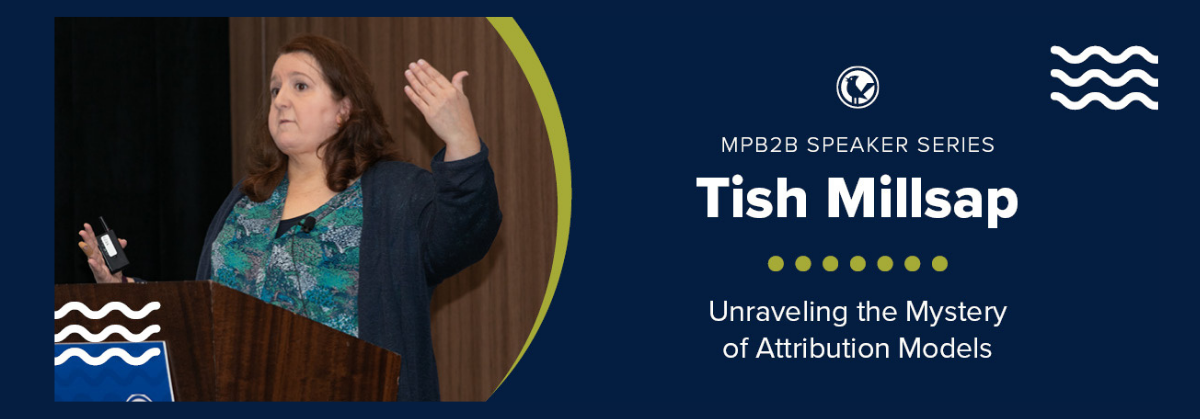 Unraveling the Mystery of Attribution Models with Tish Millsap ...