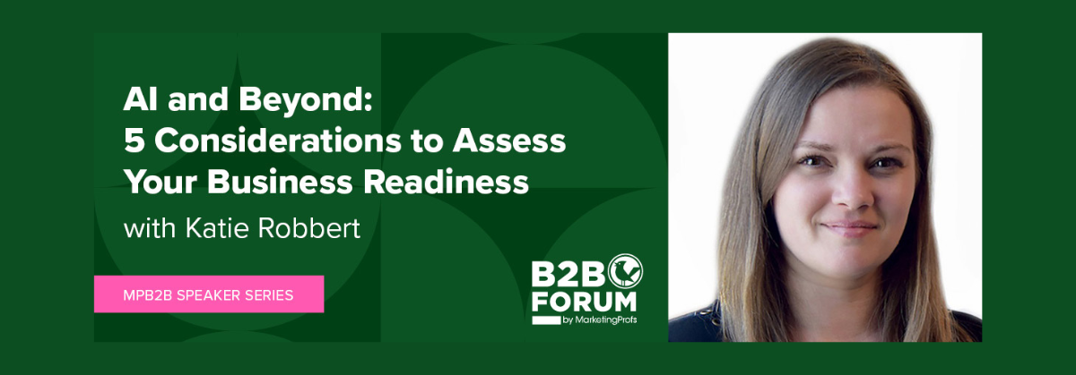 AI and Beyond: 5 Considerations to Assess Your Business Readiness with Katie Robbert ...
